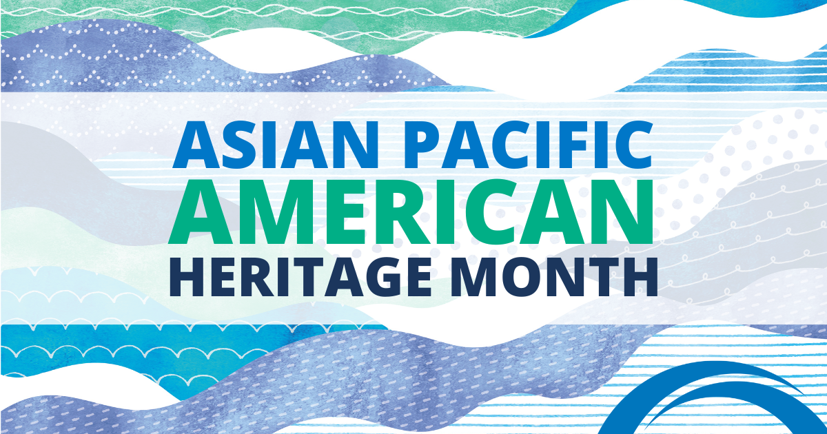 Celebrating Asian/Pacific American Heritage Month